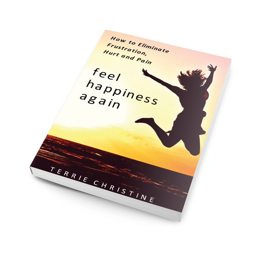 How To Eliminate Frustration Hurt And Pain To Feel Happiness Again 